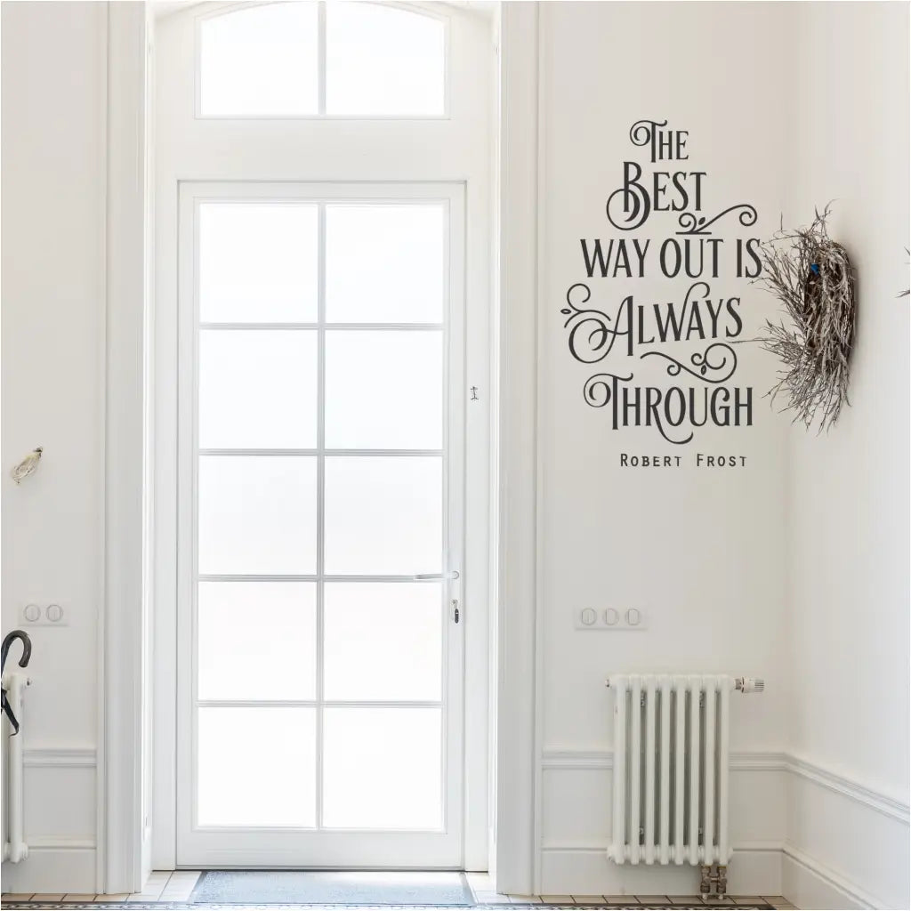 Inspiring Robert Frost Quote Wall Decal - The Best Way Out Is Always ...