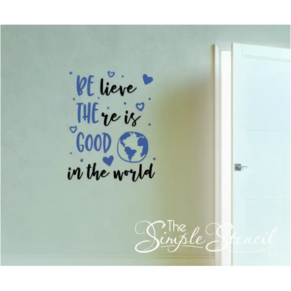 Be The Good - Believe There Is Good In The World Decal – The Simple Stencil