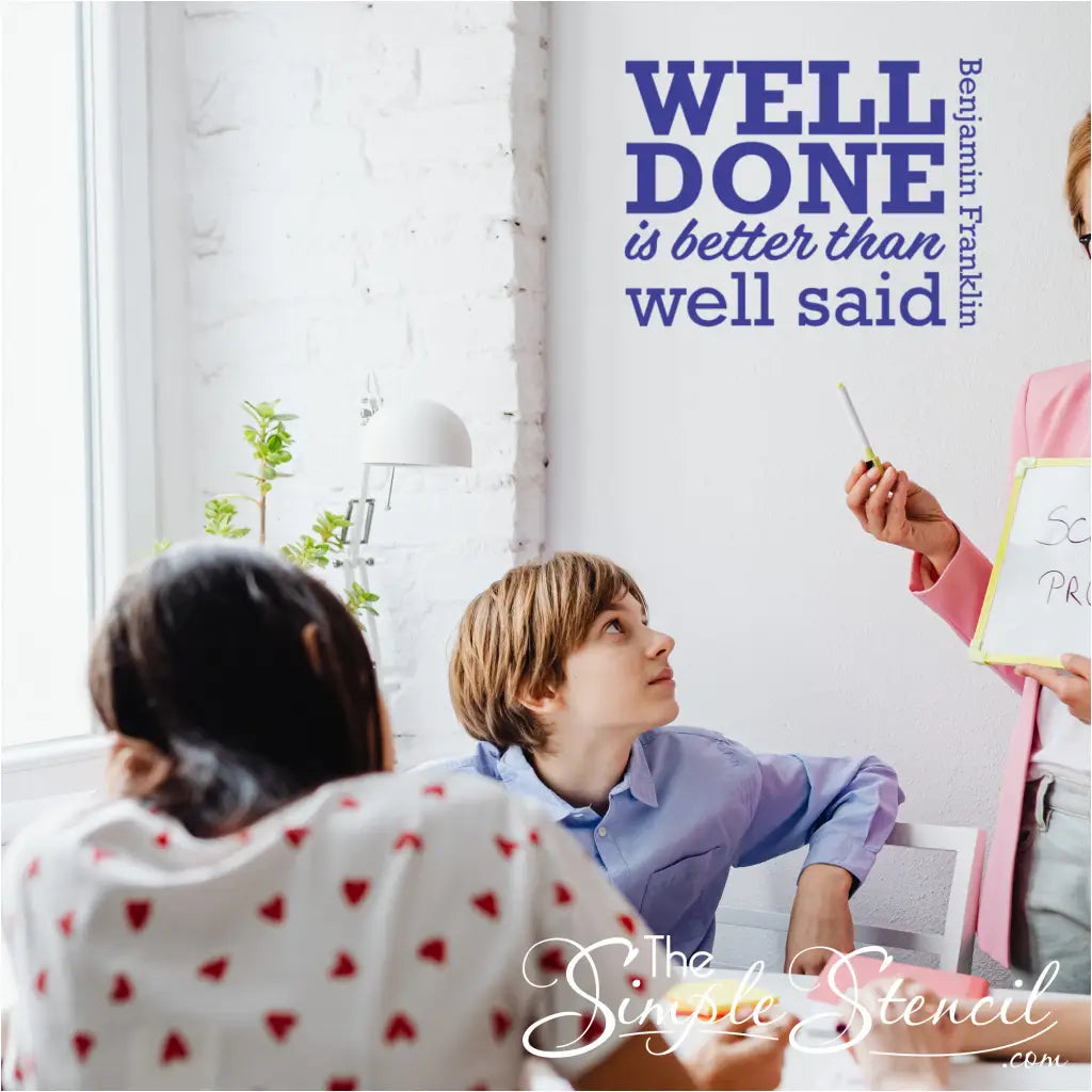Benjamin Franklin Wall Decal | "Well Done is Better Than Well Said ...