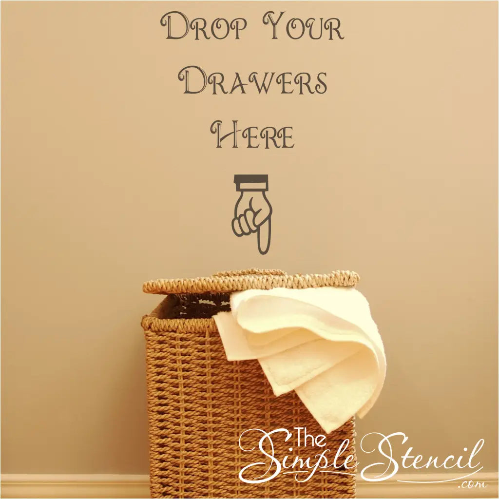 Drop Your Drawers Here | Funny Laundry Room Wall Decal – The Simple Stencil