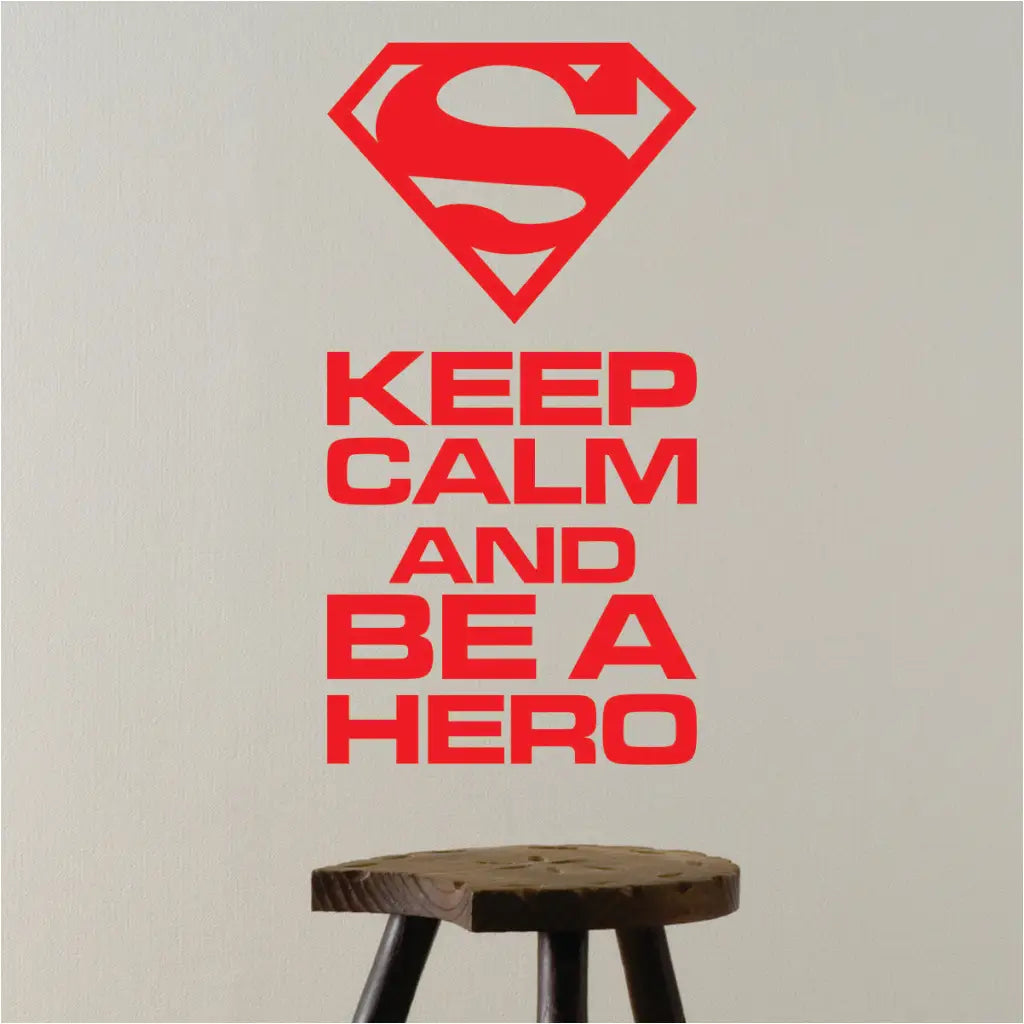 Superman - Keep Calm and Be A Hero | Inspiring Superman Wall Decal ...